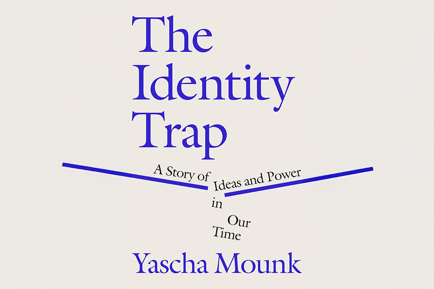 The Identity Trap: A Story of Ideas and Power in Our Time - SNF Agora ...
